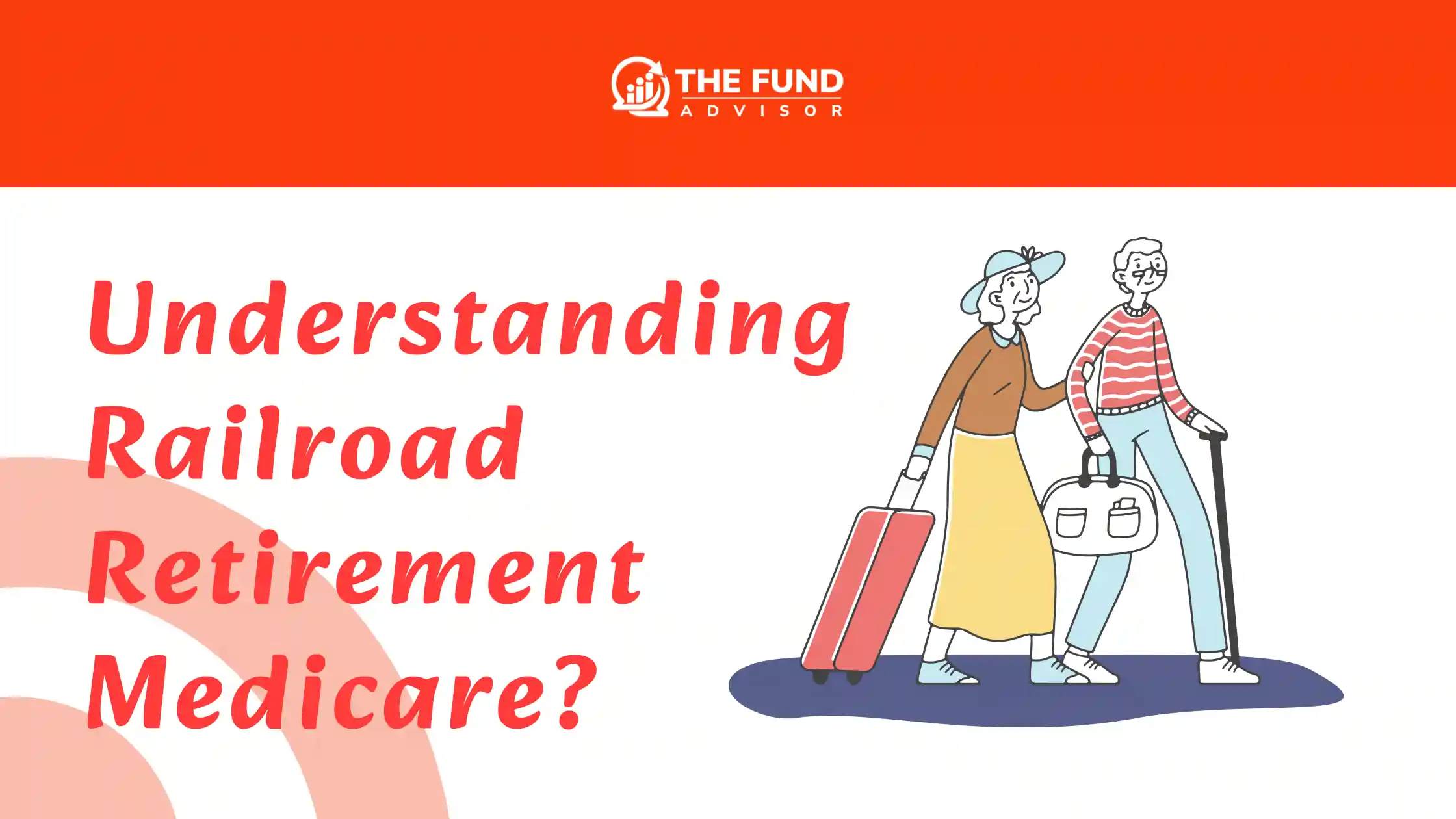 Railroad Retirement Medicare: Benefits, Enrollment & Coverage