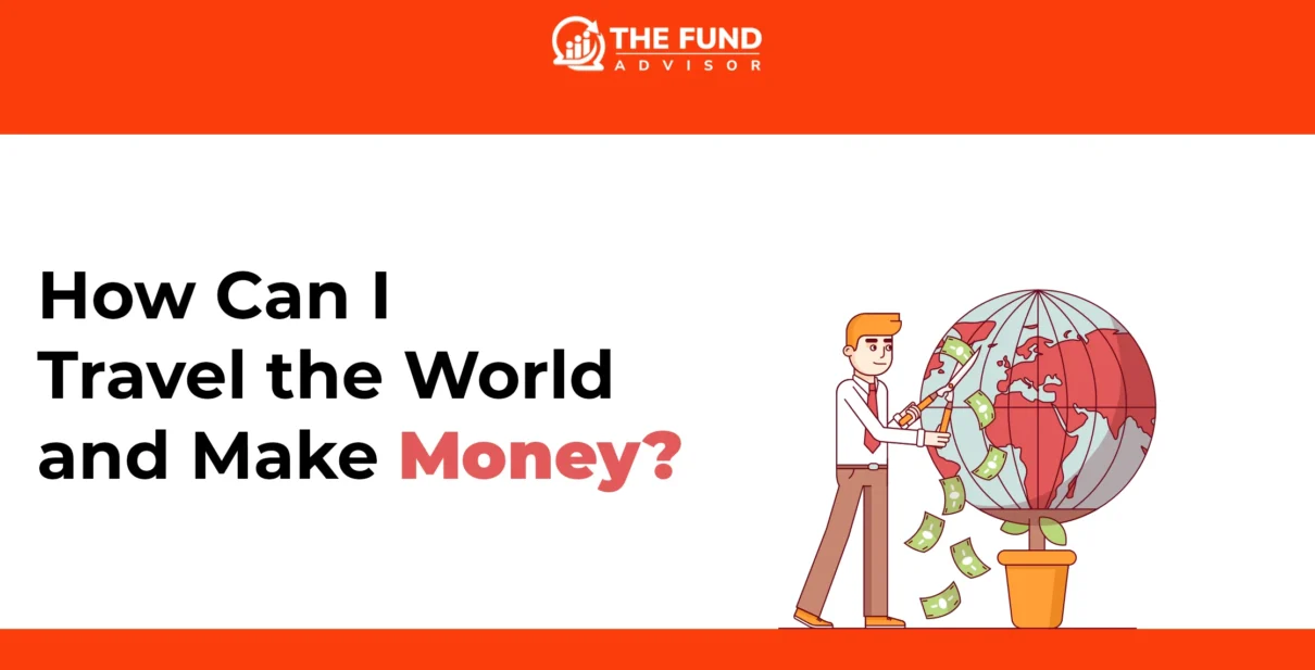 How Can I Travel the World and Make Money? | Top Earning Ways
